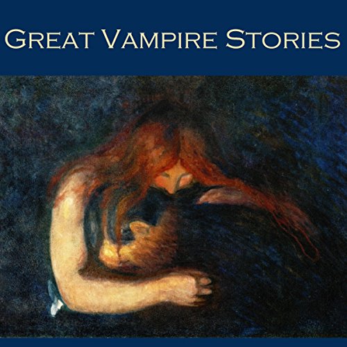 Great Vampire Stories: 30 Classic Victorian Tales of Vampires (Audio ...