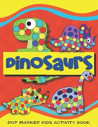 Dot Marker Kids Activity Book Dinosaurs: Do A Dot Coloring Book For ...