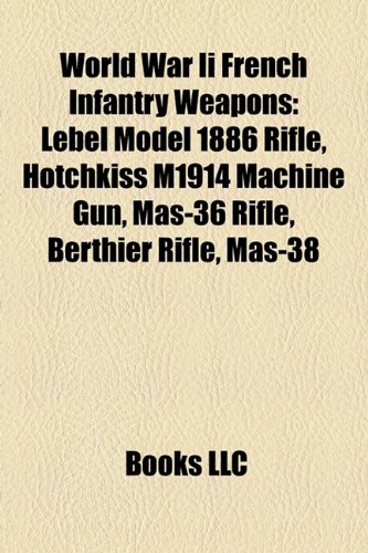 World War II French Infantry Weapons : LLC Books: Amazon.in: Books