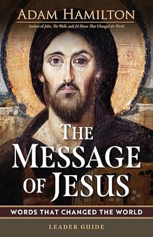 The Message of Jesus: Words That Changed the World: Hamilton, Adam ...
