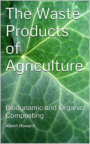 The Waste Products of Agriculture: Biodynamic and Organic Composting ...