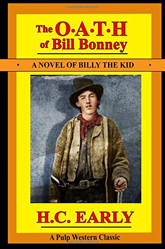 The Oath of Bill Bonney: A Novel of Billy the Kid: Early, H.C ...