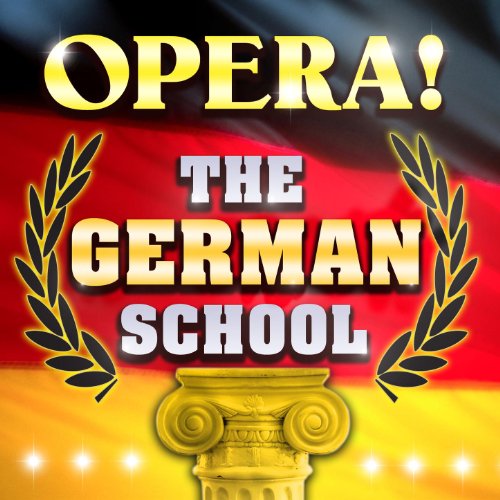 Amazon.com: Opera! The German School : VARIOUS ARTISTS: Digital Music