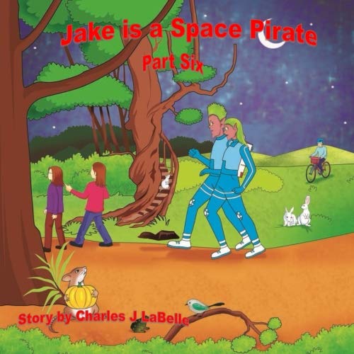Jake is a Space Pirate Part Six (Jake Series) (Volume 29): LaBelle ...