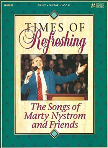 Times of Refreshing: The Songs of Marty Nystrom and Friends - Piano ...