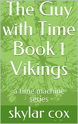 The Guy with Time Book 1 Vikings: A Time Machine series - Kindle ...