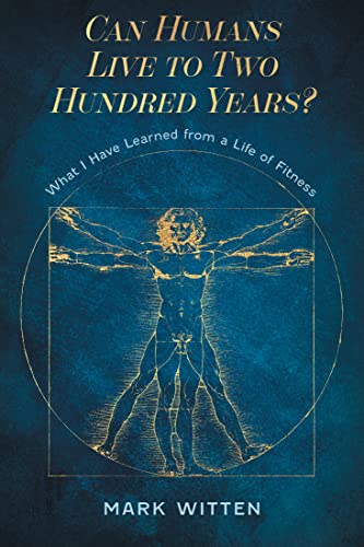 Can Humans Live to Two Hundred Years?: What I Have Learned from a Life ...