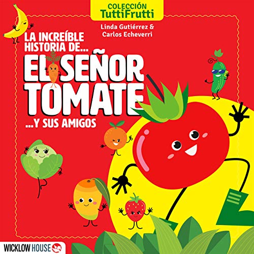 LA INCREÍBLE HISTORIA DEL SEÑOR TOMATE: El señor Tomate, la señora ...