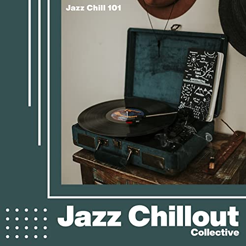 Amazon.com: Jazz Chillout Collective : Jazz Chill 101: Digital Music
