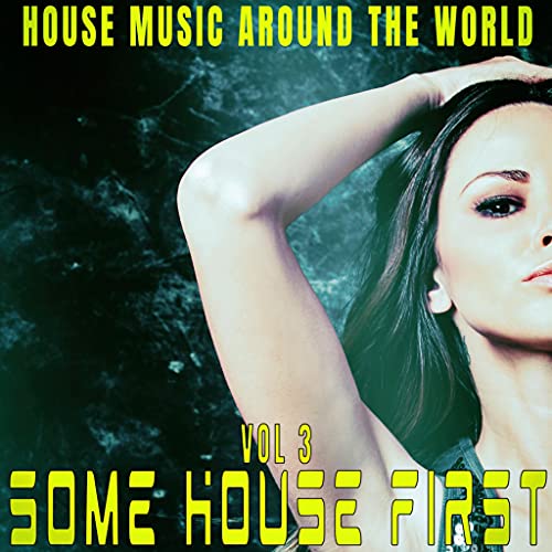 Some House First: Vol.3 - House Music Around the World de VARIOUS ...