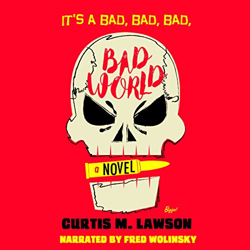 It's a Bad, Bad, Bad, Bad World (Audio Download): Curtis M. Lawson ...