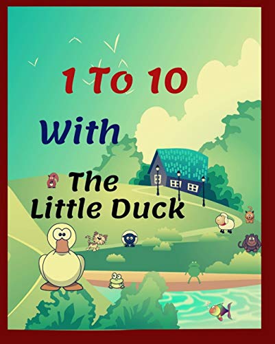 1 to 10 With The Little Duck: numbers : Ages 2-5 A 8.5 x 11 a Fun ...