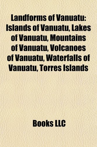 Landforms of Vanuatu: Beaches of Vanuatu, Islands of Vanuatu, Lakes of ...