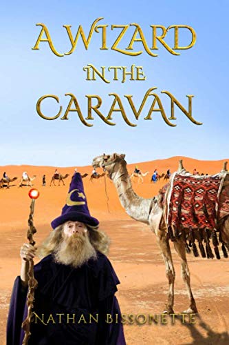 A Wizard in the Caravan: Bissonette, Nathan: 9798616234377: Amazon.com ...