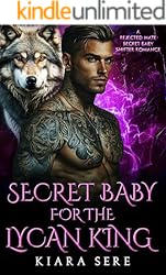 Lycan King's Secret Child: A Rejected Mate Shifter Romance (Forbidden Alpha Kings Book 17) eBook ...