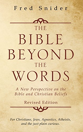 The Bible Beyond the Words: A New Perspective on the Bible and Christian Beliefs eBook : Snider ...