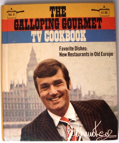 Graham Kerr's The Galloping Gourmet Television Cookbook, Vol. 6 ...
