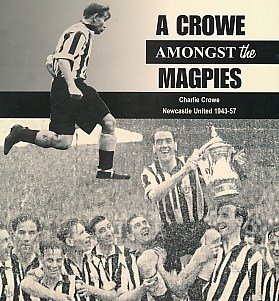 A Crowe Amongst the Magpies: Newcastle United 1943-57: Amazon.co.uk ...