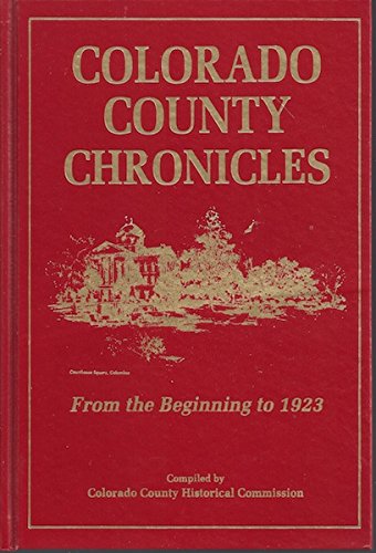 COLORADO COUNTY CHRONICLES - Two Volume Set: Colorado County Historical ...