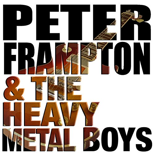 Peter Frampton & The Heavy Metal Boys by Peter Frampton & The Heavy ...