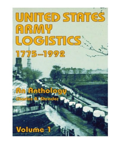 United States Army Logistics, 1775-1992: An Anthology: Center of ...