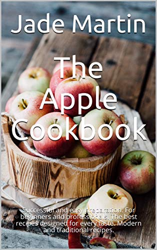 Apple: The Apple Cookbook: Successful and easy preparation. For ...