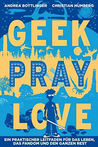 Amazon.com: Geek, Pray, Love: 9783864254284: Andrea Bottlinger ...
