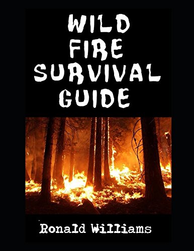 Wildfire Survival Guide: The Ultimate Step-By-Step Beginner's Survival ...