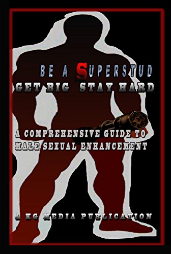BE A SUPER STUD - GET BIG STAY HARD: A COMPREHENSIVE GUIDE TO MALE ...