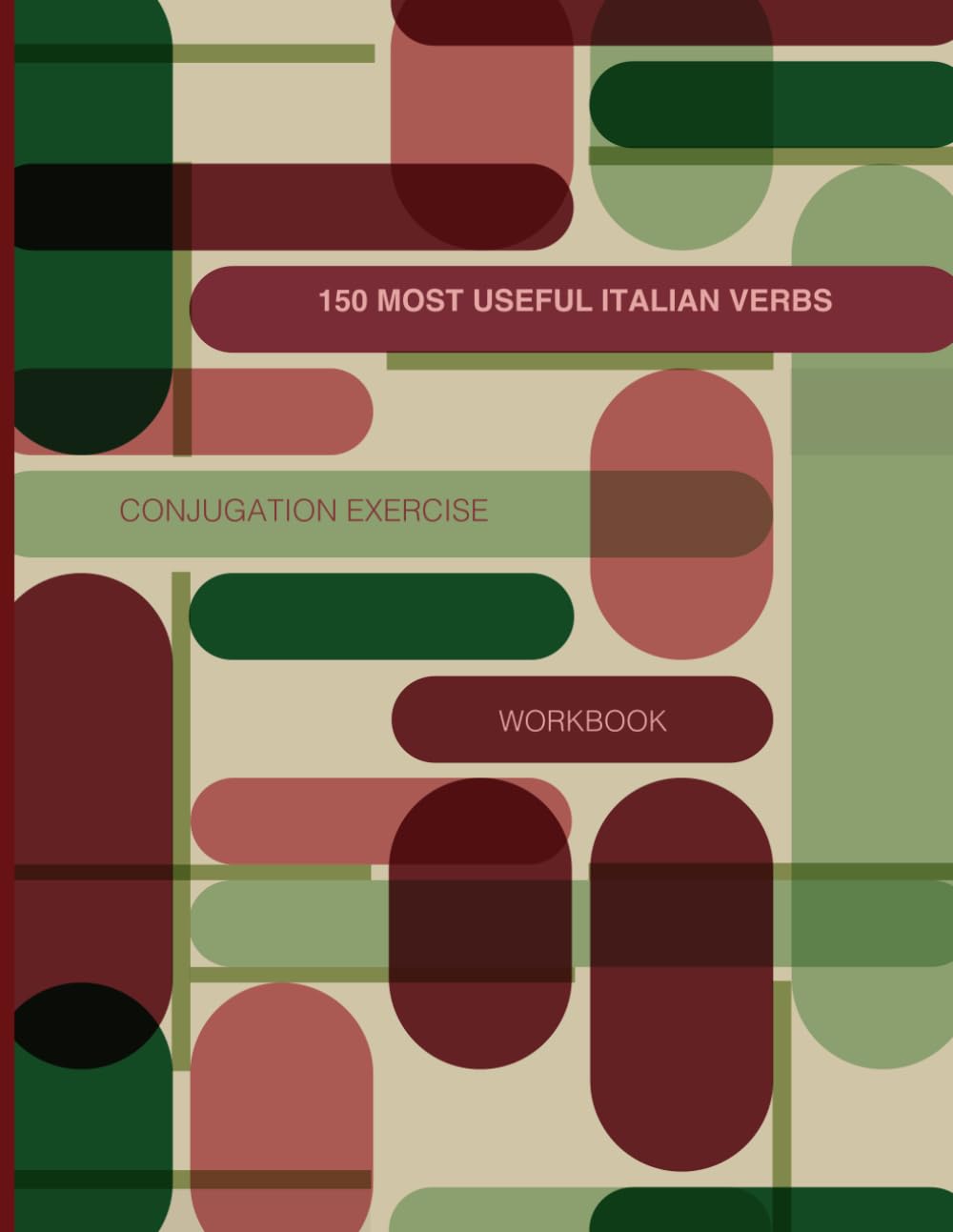 Amazon.com: 150 Most Useful Italian Verbs Conjugation Exercise Workbook ...