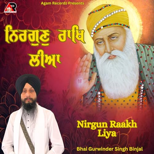 Play Nirgun Raakh Liya by Bhai Gurwinder Singh Binjal on Amazon Music