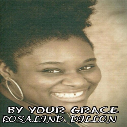 Amazon Music - Rosalind DillonのBy Your Grace - Amazon.co.jp