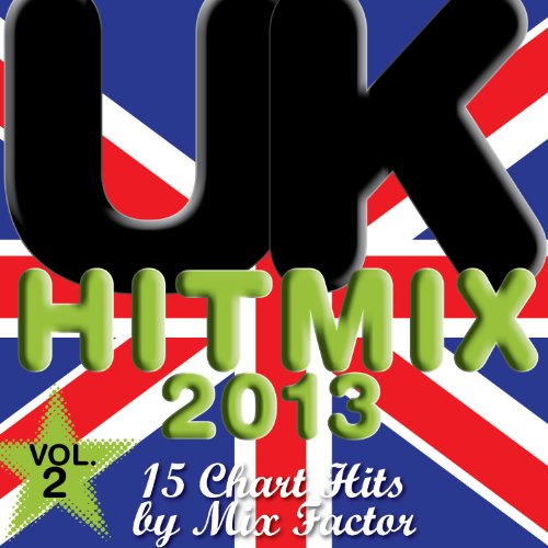 Play U.K. Hit Mix - 2013 - Vol. 2 by Mix Factor on Amazon Music