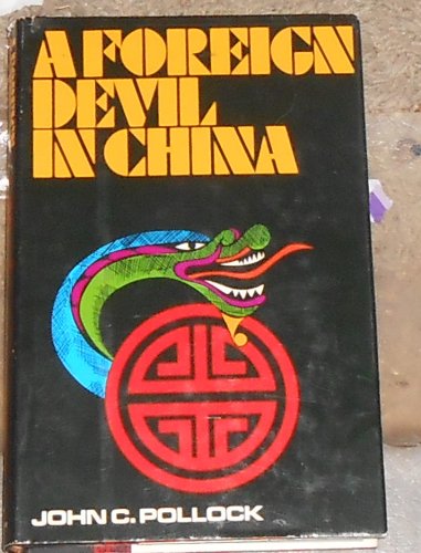 A Foreign Devil in China: John Charles Pollock: Amazon.com: Books