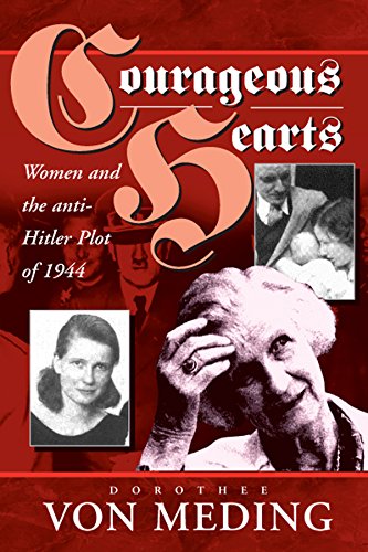 Amazon.com: Courageous Hearts: Women and the Anti-Hitler Plot of 1944: ...