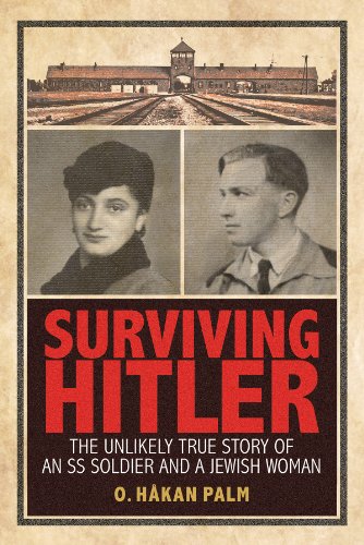 Surviving Hitler: The Unlikely True Story of an SS Soldier and a Jewish ...