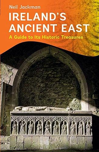 Ireland's Ancient East: A Guide to Its Historic Treasures : Jackman ...