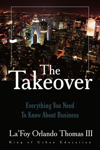 The Takeover: Everything You Need To Know About Business: Thomas, LaFoy ...
