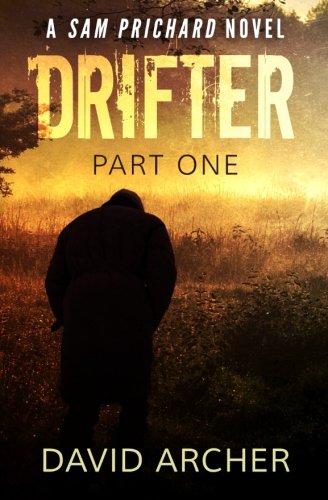 Drifter: Part One - A Sam Prichard Novel (The Sam Prichard Series ...