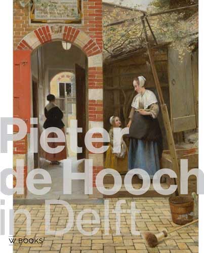 Pieter de Hooch in Delft: Uit de schaduw van Vermeer (Dutch Edition ...