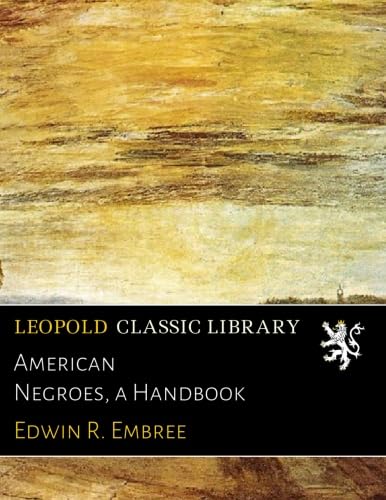 American Negroes, a Handbook: Embree, Edwin R.: Amazon.com: Books