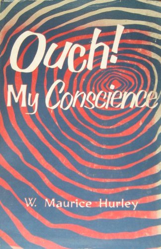 Ouch! My Conscience: W. Maurice Hurley: Amazon.com: Books