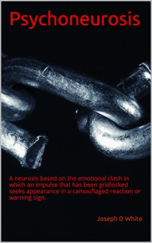 Psychoneurosis: A neurosis based on the emotional clash in which an ...