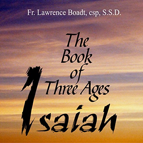 The Book of Three Ages Isaiah (Audio Download): Rev. Lawrence Boadt S.S ...