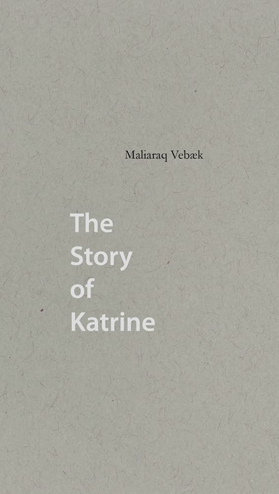 The Story of Katrine: Vebaek, Maliaraq: 9780996748094: Amazon.com: Books