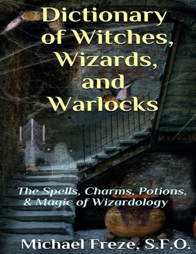 Amazon.com: Dictionary of Witches, Wizards, and Warlocks: The Spells ...
