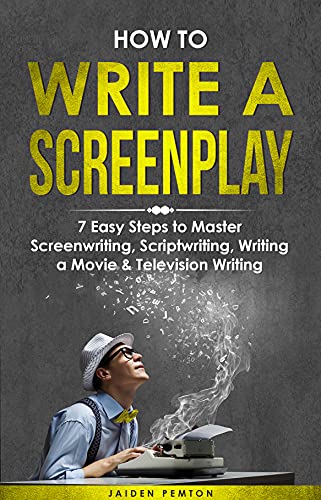 How To Write A Screenplay 7 Easy Steps To Master Screenwriting how-to-write-a-screenplay-7-easy-steps-to-master-screenwriting