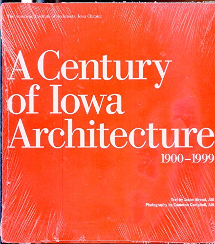A Century of Iowa Architecture 1900 - 1999: jason-alread: 9780976181408 ...