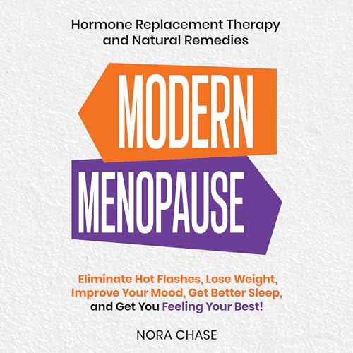 Amazon.com: Modern Menopause: Hormone Replacement Therapy and Natural Remedies to Eliminate Hot ...