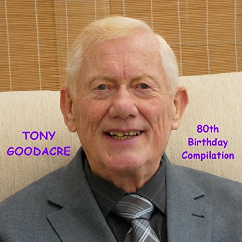 Play 80th Birthday Compilation by Tony Goodacre on Amazon Music